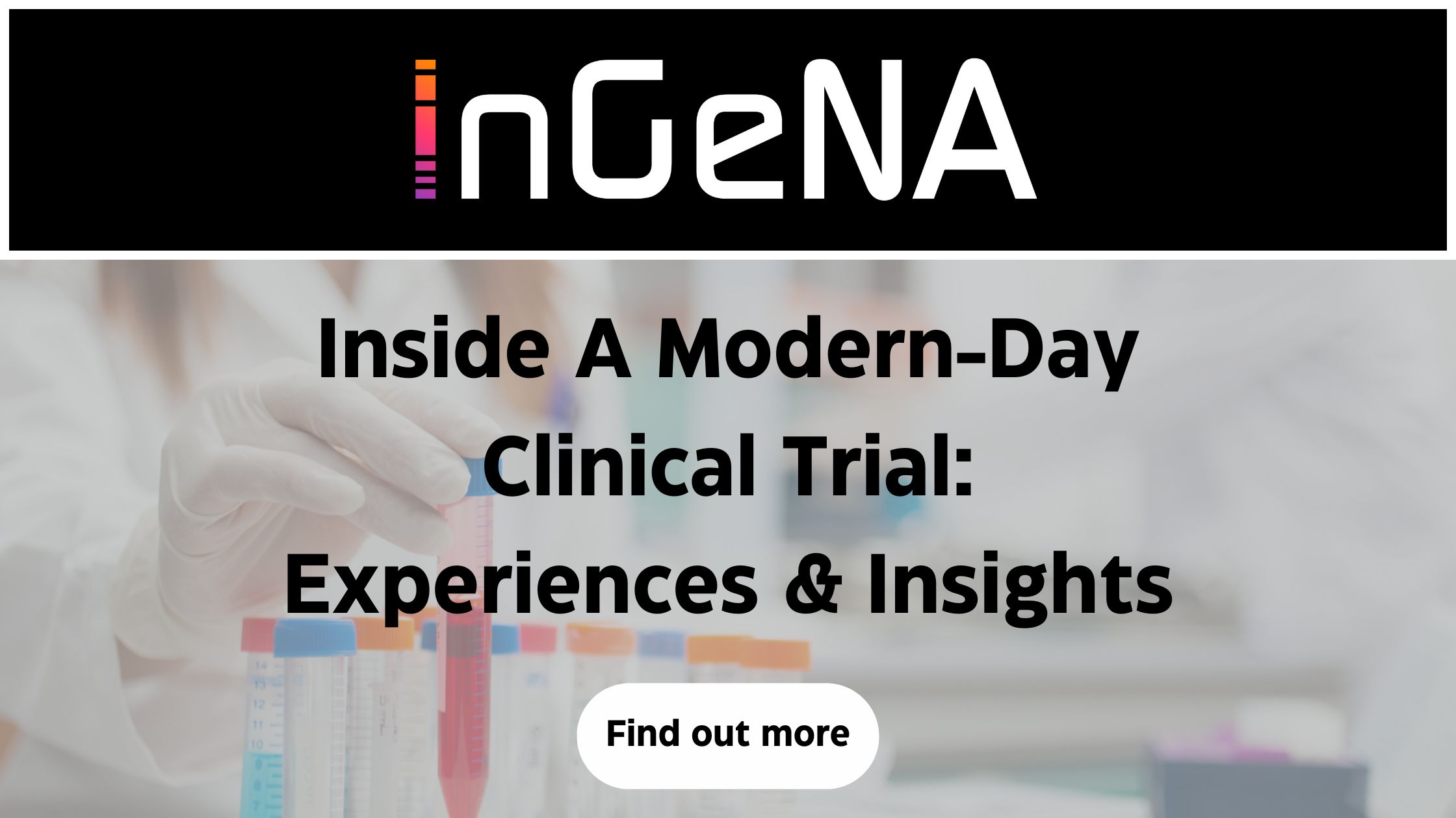 Inside a Modern-Day Clinical Trial – Experiences & Insights | InGeNA